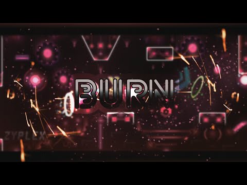 [Geometry Dash] "Burn" by Zyplex and more | Verified by Dustik [Read ...
