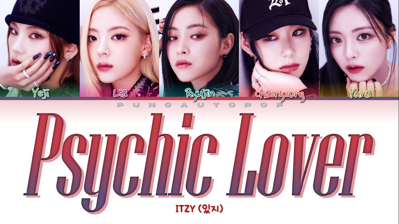 ITZY 있지 " PSYCHIC LOVER " Lyrics (ColorCoded/ENG/HAN/ROM/가사 - YouTube