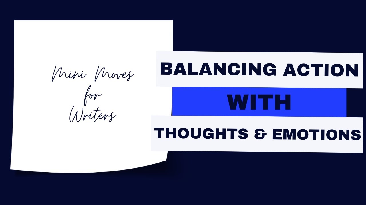 Balance Action in Your Writing with Thoughts and Emotions - YouTube