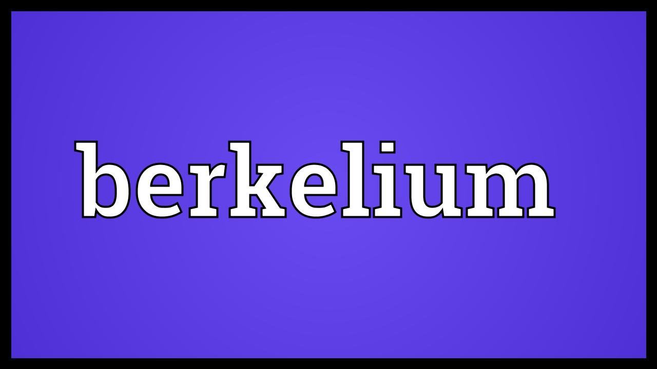 Berkelium Meaning - YouTube