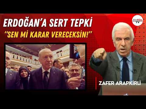 Zafer Ararpkirli’den Erdoğan’ın gazeteciyi azarlamasına sert tepki: “Sen mi karar vereceksin!\