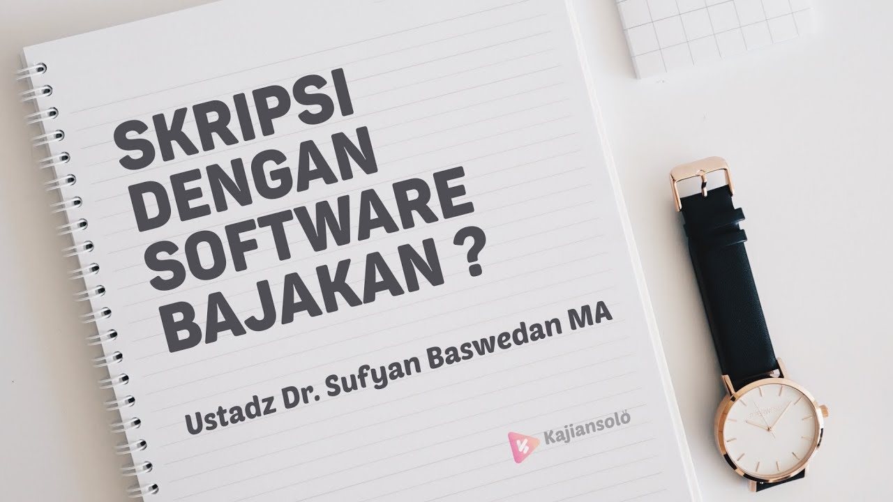 Hukum Skripsi Dengan Software Bajakan - Ustadz Dr. Sufyan Baswedan, Lc ...