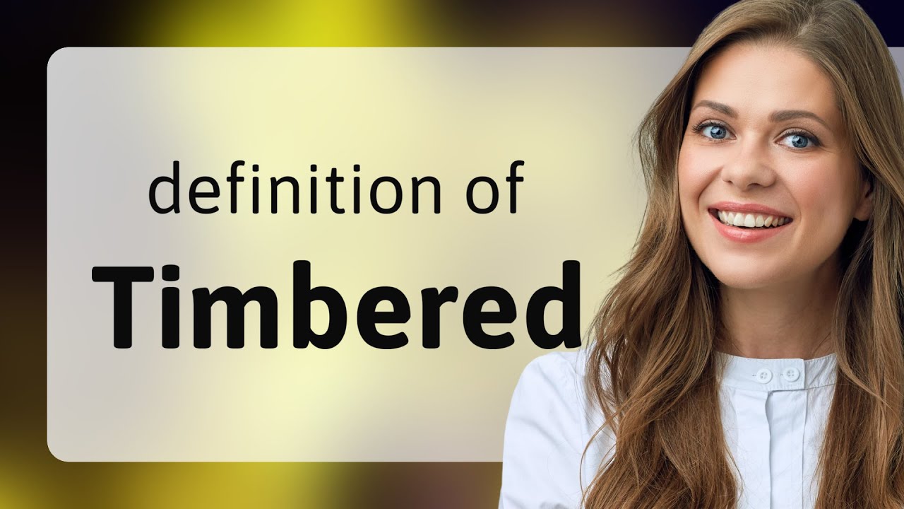 Timbered — meaning of TIMBERED - YouTube
