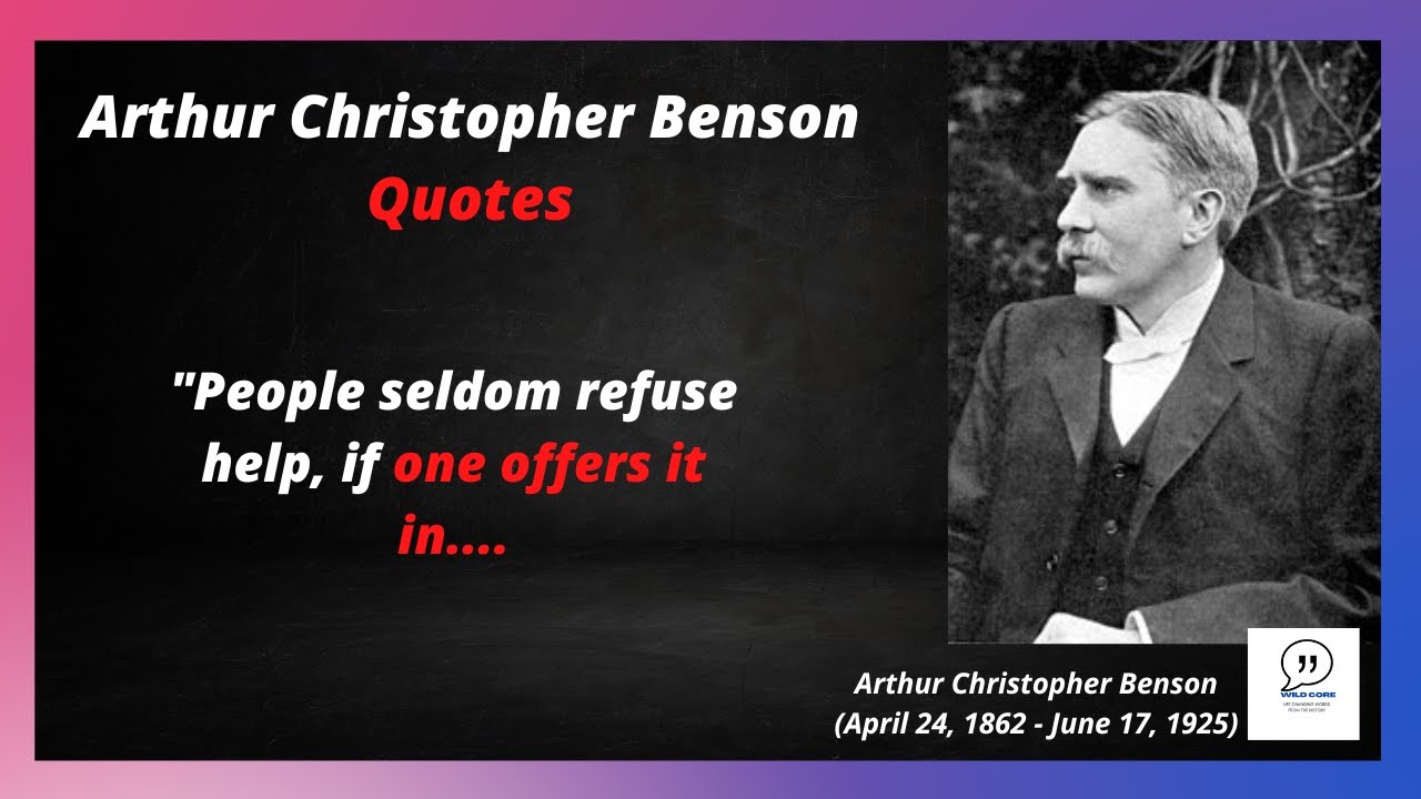 Arthur Christopher Benson’s quotes #aabenson, #arthurchristopherbenson ...