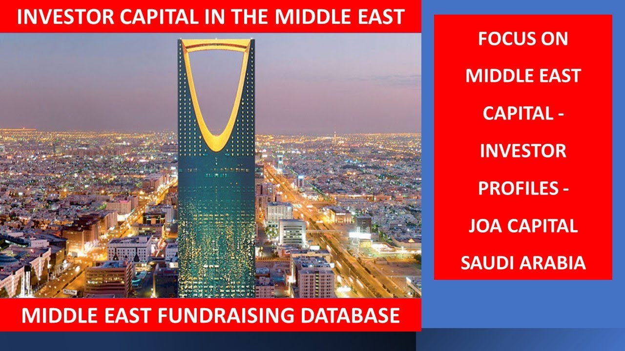 Focus on Middle East Capital: Joa Capital, Saudi Arabia. Fundraising ...