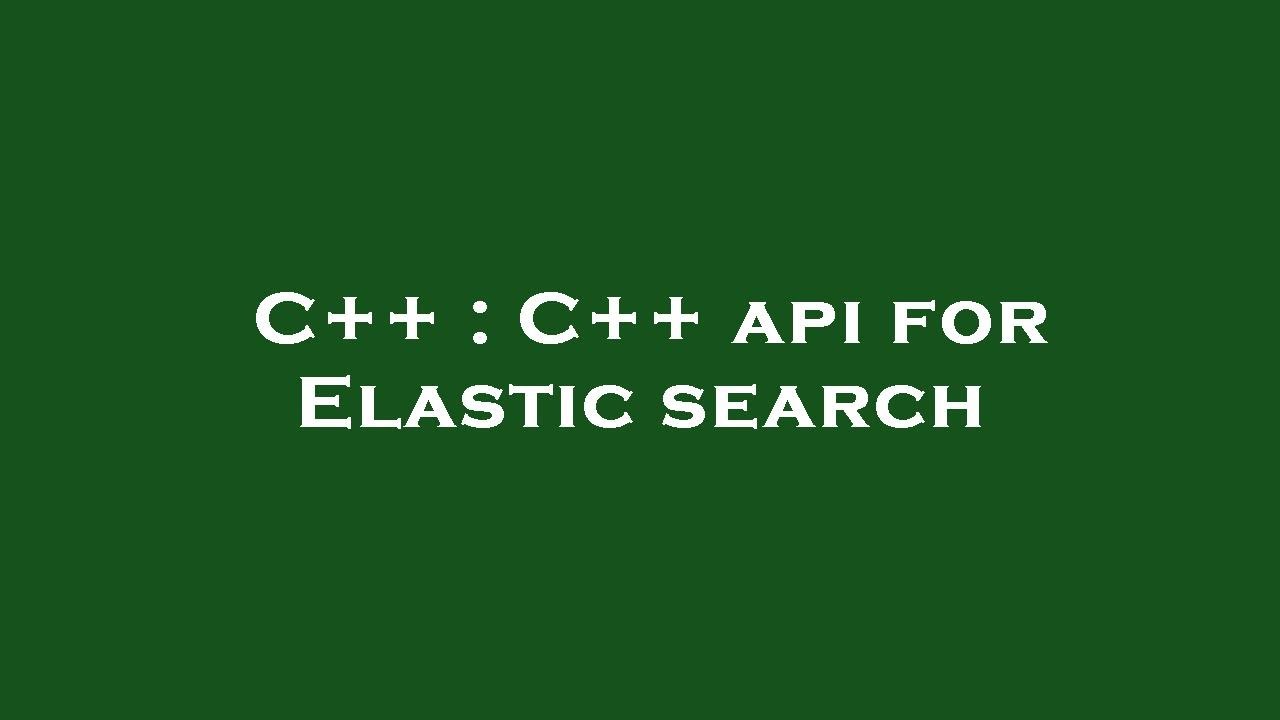 C++ : C++ api for Elastic search - YouTube