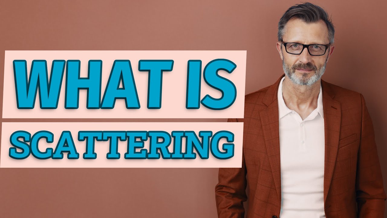 Scattering Definition Of Scattering YouTube scattering-definition-of-scattering-youtube
