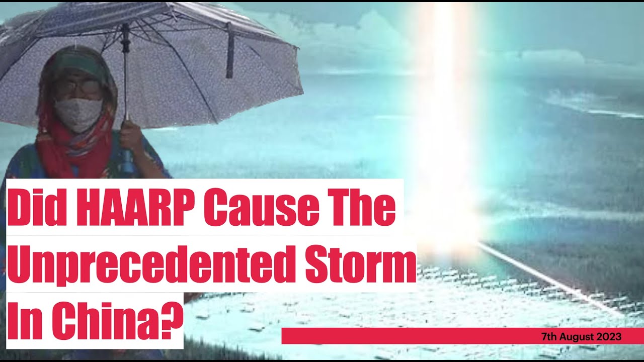 Did HAARP Cause The Unprecedented Storm In China? - YouTube