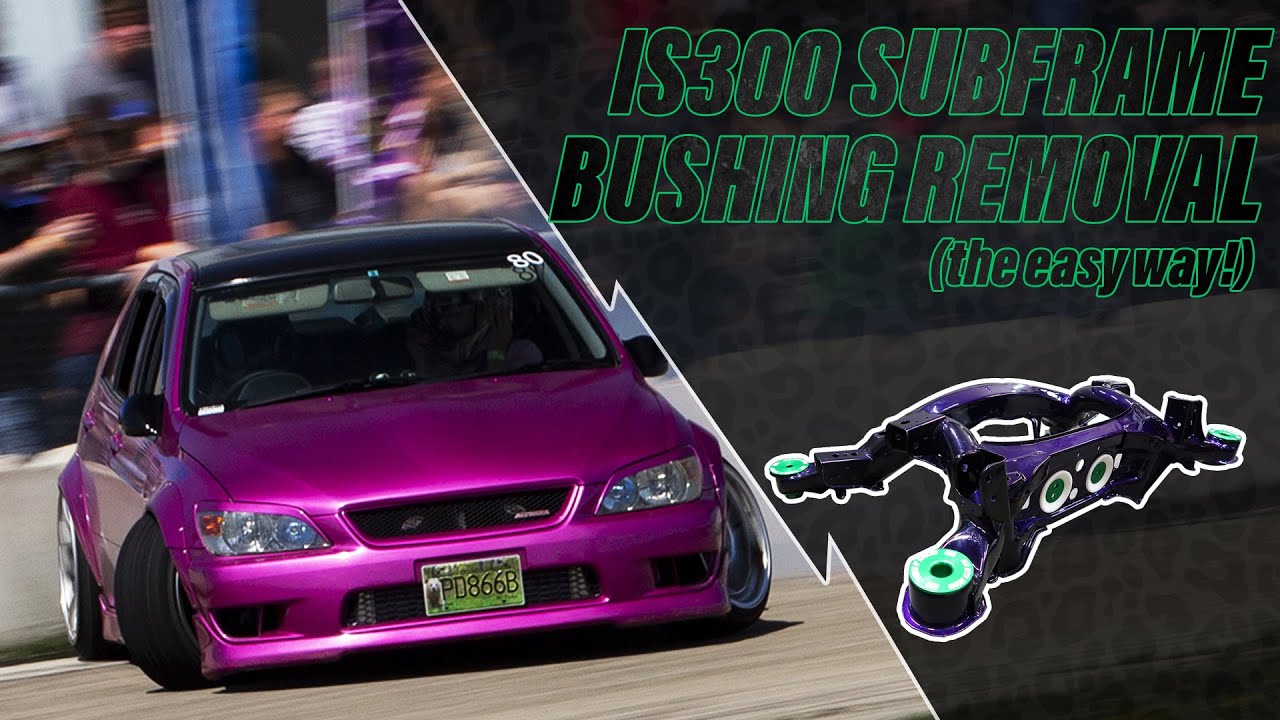 The EASIEST way to remove your IS300 Subframe Bushings SERIALNINE - YouTube