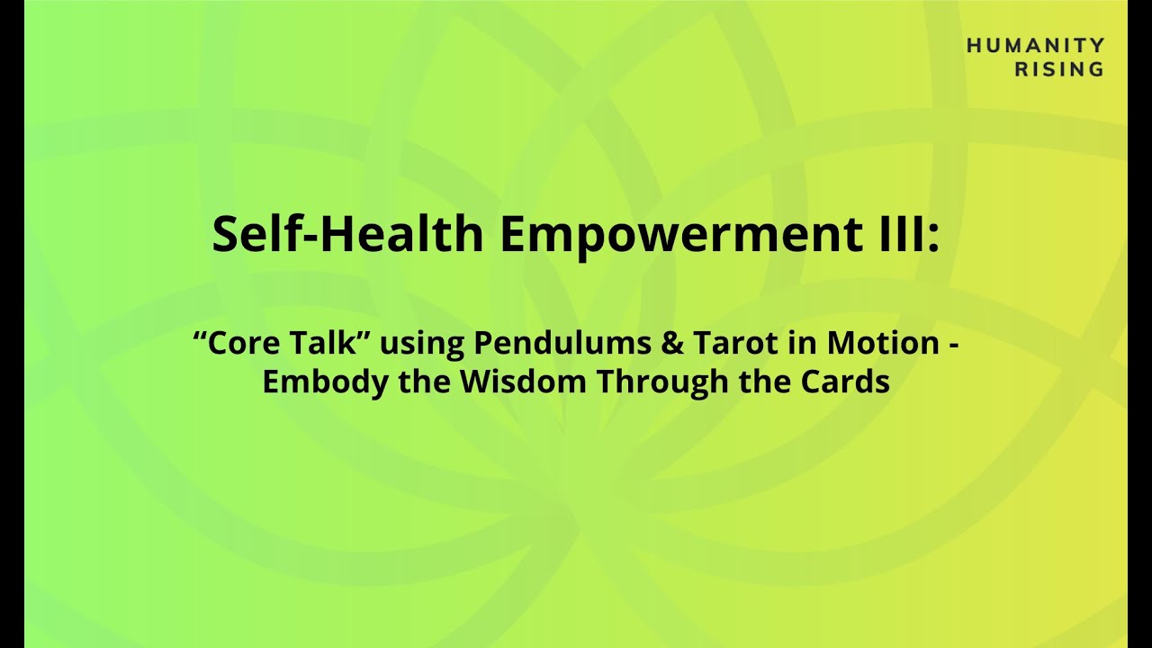 Humanity Rising Day 484: Self-Health Empowerment III: Bioenergy Balancing "Core Talk" - YouTube