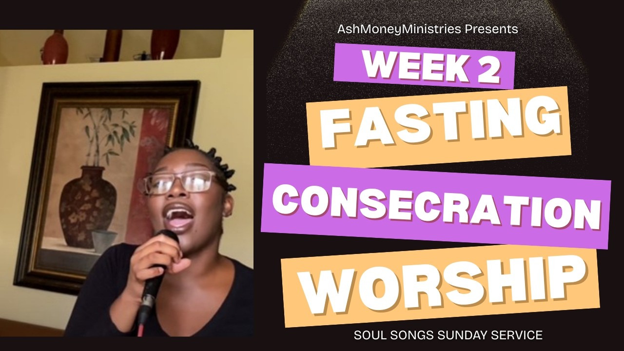FASTING & CONSECRATION WORSHIP | Soul Songs Sunday Service | Week 2 of ...