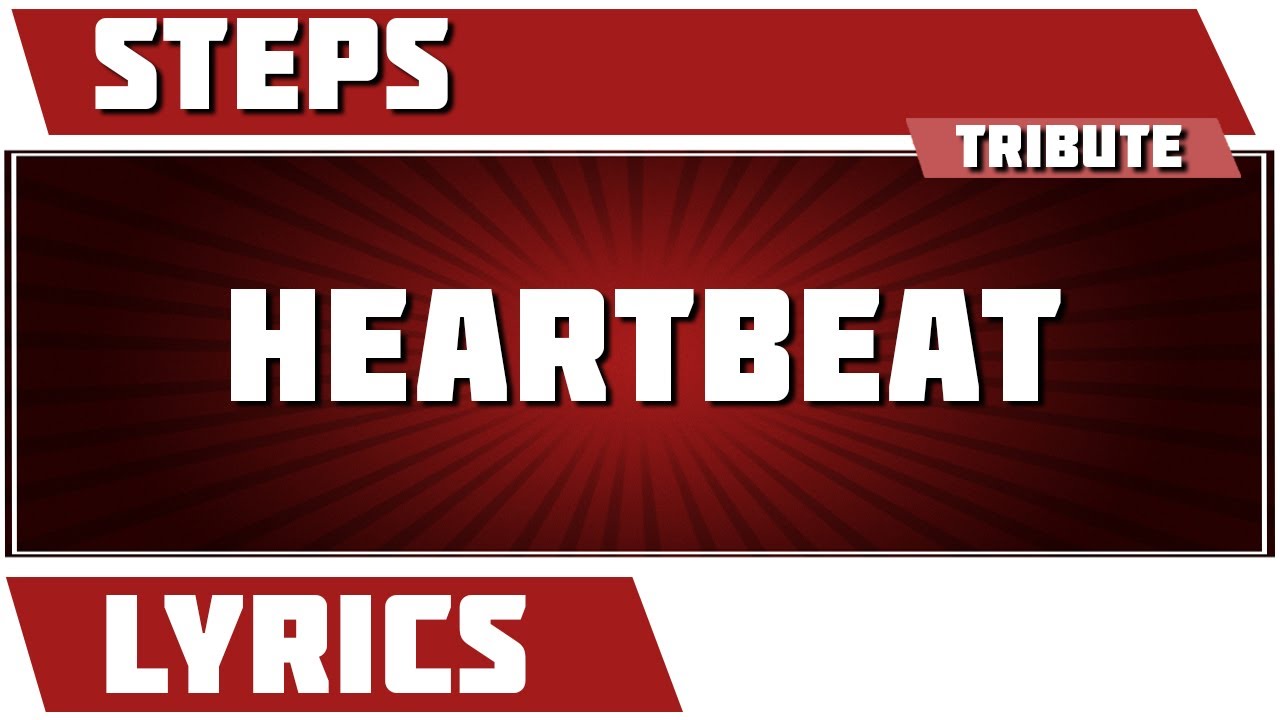 Heartbeat - Steps tribute - Lyrics - YouTube