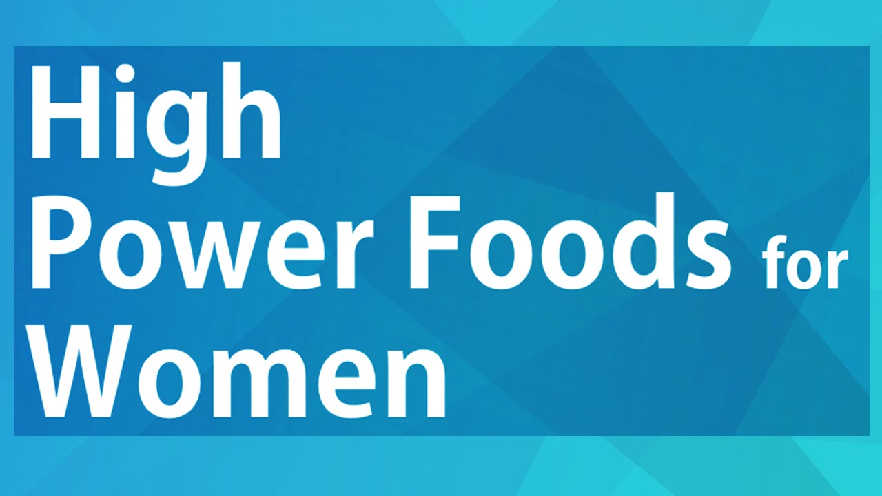 High Power Foods for Women - Beat Super Foods for Women's Health ...