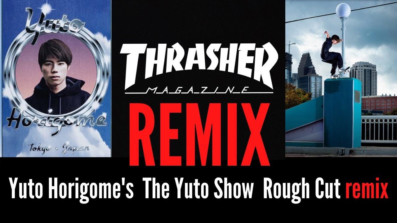 Yuto Horigome The Yuto Show Rough Cut remix 堀米 雄斗 - YouTube