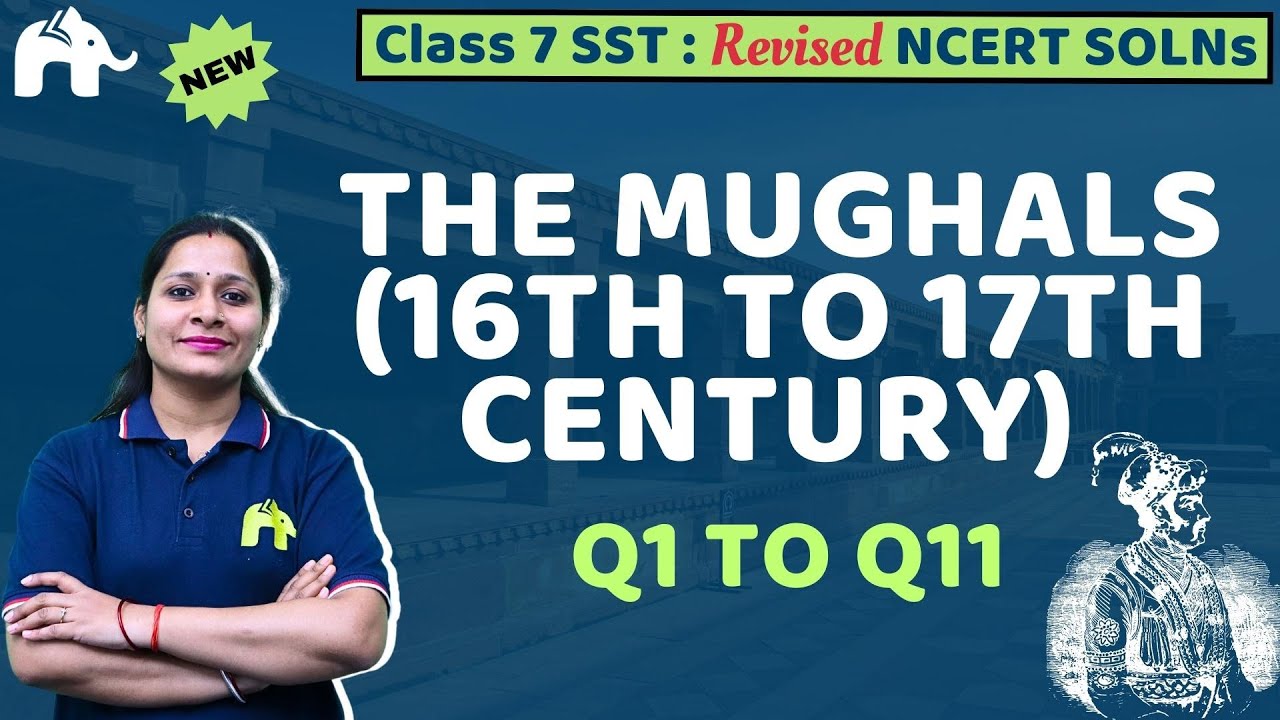 The Mughals (16th to 17th Century) Class 7 Social Science | Revised ...