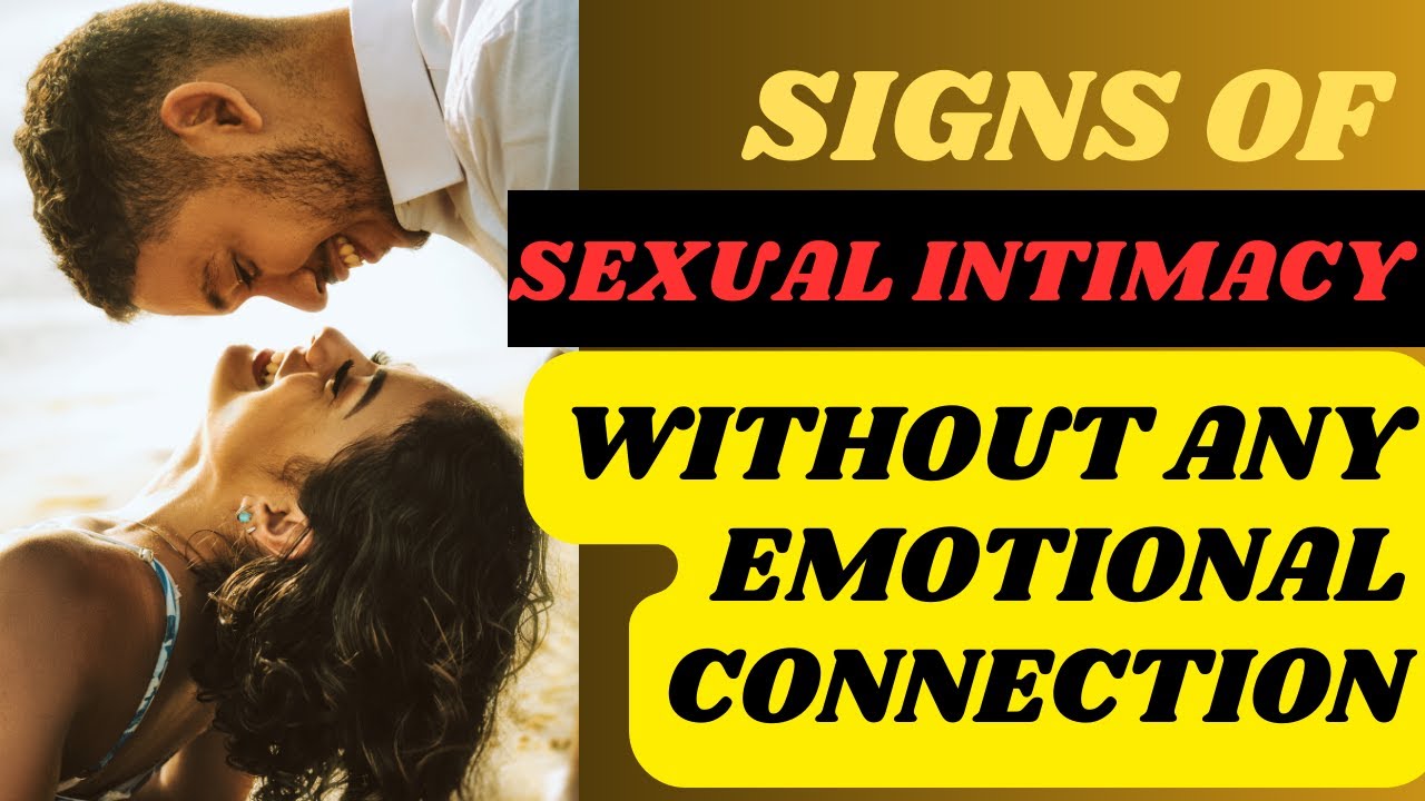 5 Signs Of Sexual Intimacy, But No Emotional Connection - YouTube