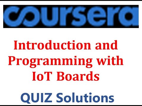 Coursera - Introduction and Programming with IoT Boards - Quiz Solutions - YouTube