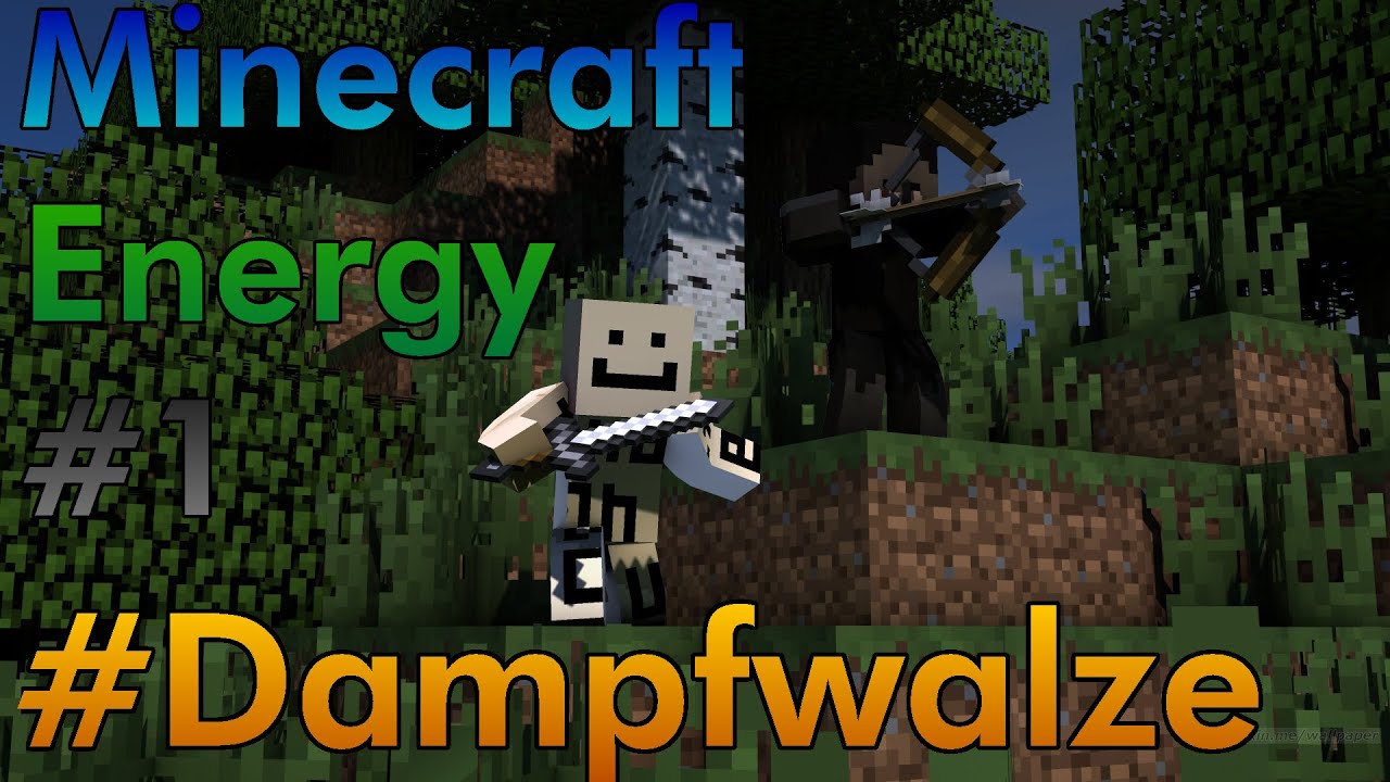 Minecraft Energy #1 #Dampfwalze [OHNE meinen Mate] - YouTube