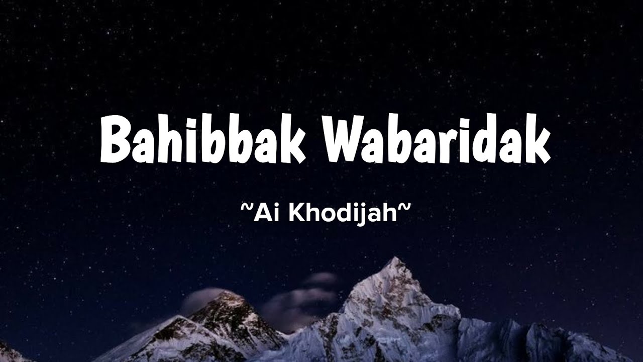 Lirik Bahibbak Wabaridak Cover Ai Khodijah Youtube