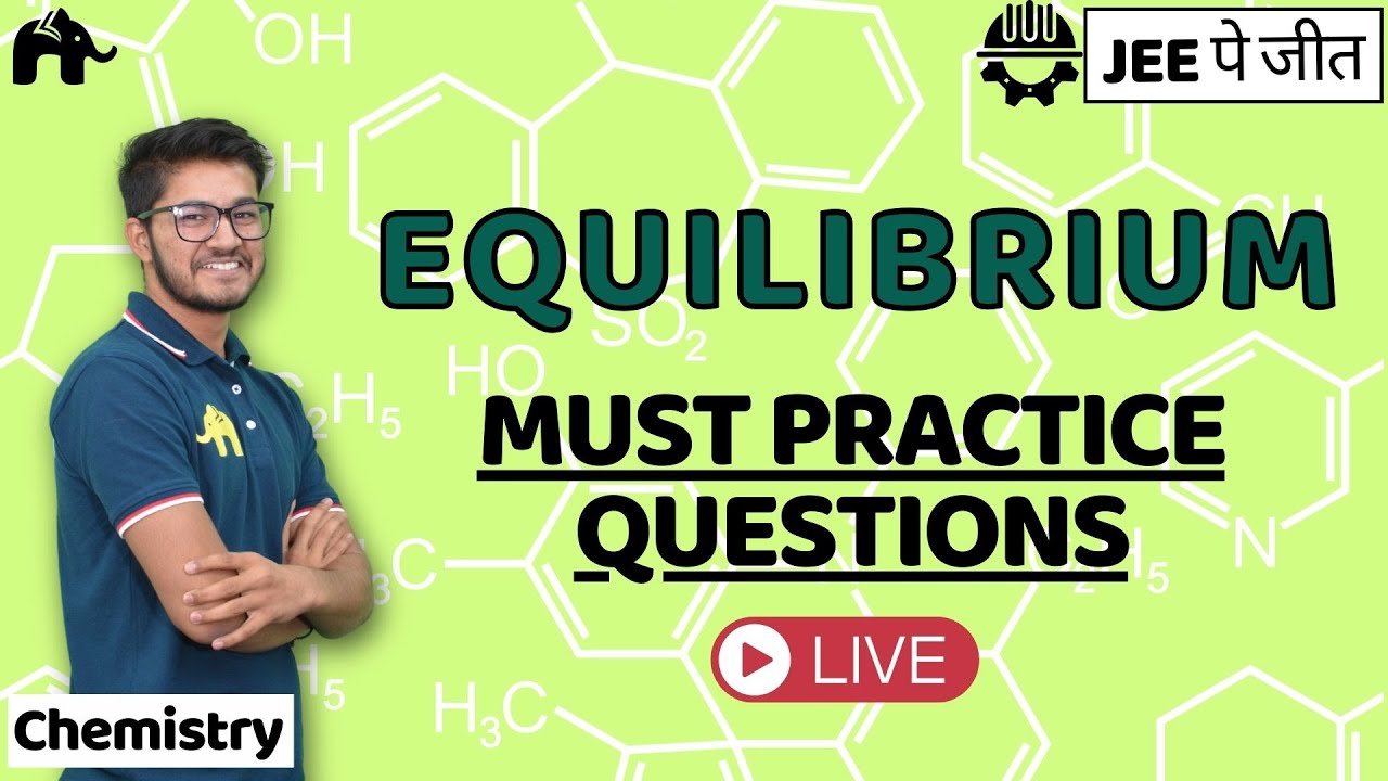 Equilibrium Class 11 Chemistry| Must Practice Questions | JEE | CBSE ...