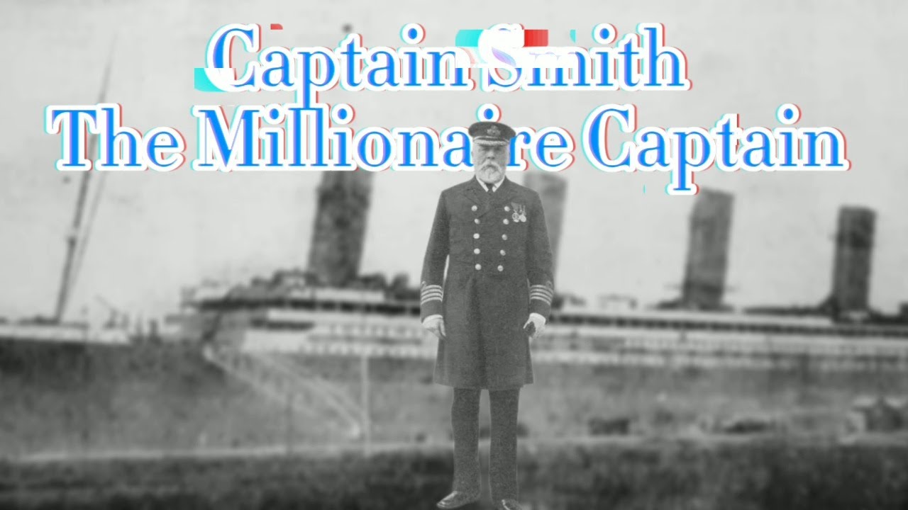 Edward Smith: The Millionaires Captain - YouTube