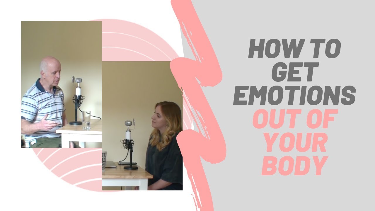 How To Get Emotions Out Of Your Body - YouTube