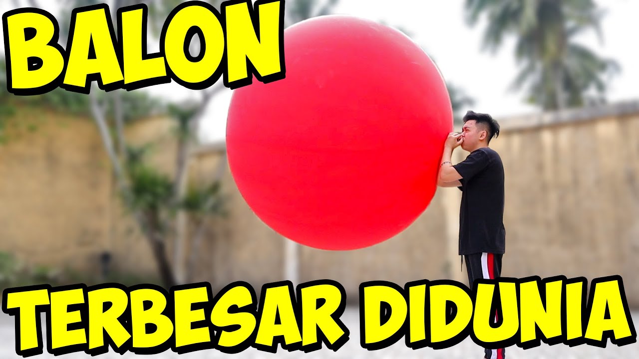 MENIUP BALON TERBESAR DI DUNIA!!! *sesak napas* - YouTube
