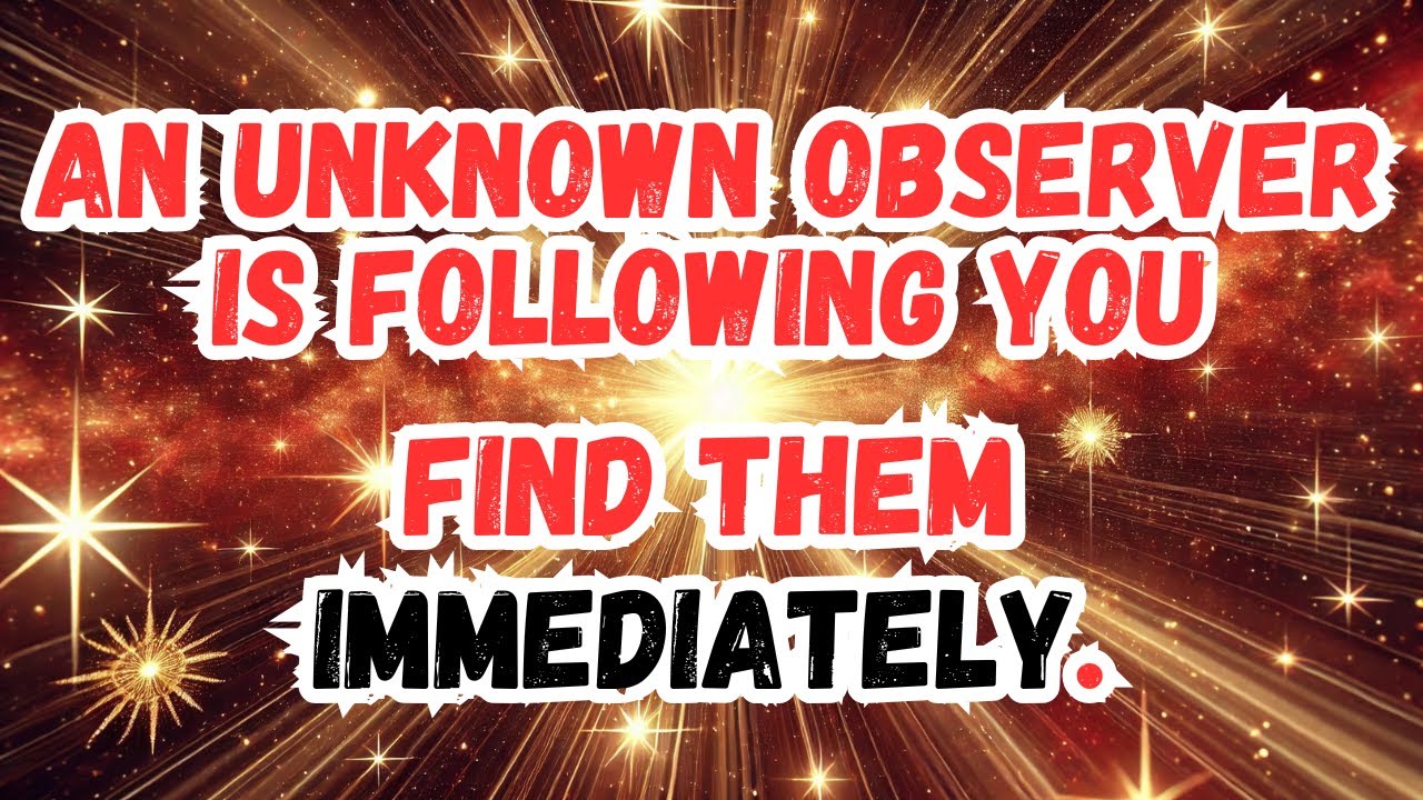 MESSAGE FROM THE ANGELS│SOMEONE IS SECRETLY FOLLOWING YOU – TAKE ACTION ...