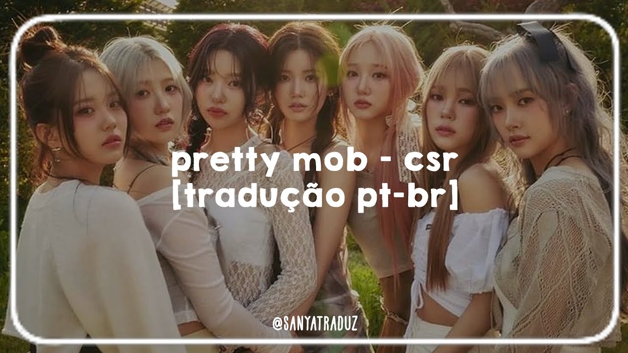 csr :: pretty mob [tradução pt-br] - YouTube