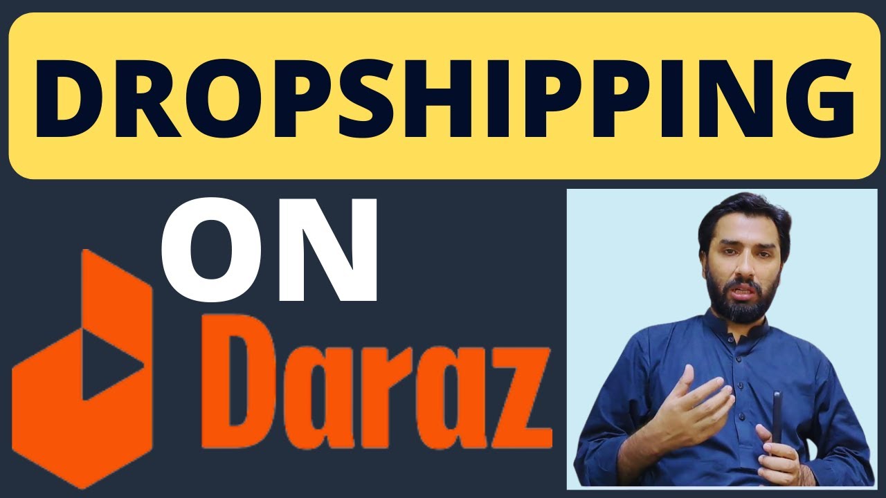 How to Start Drop Shipping On Daraz | Sell on Daraz with Zero ...