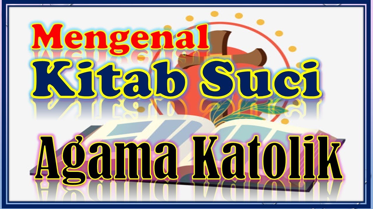 MENGENAL KITAB SUCI AGAMA KATOLIK - YouTube