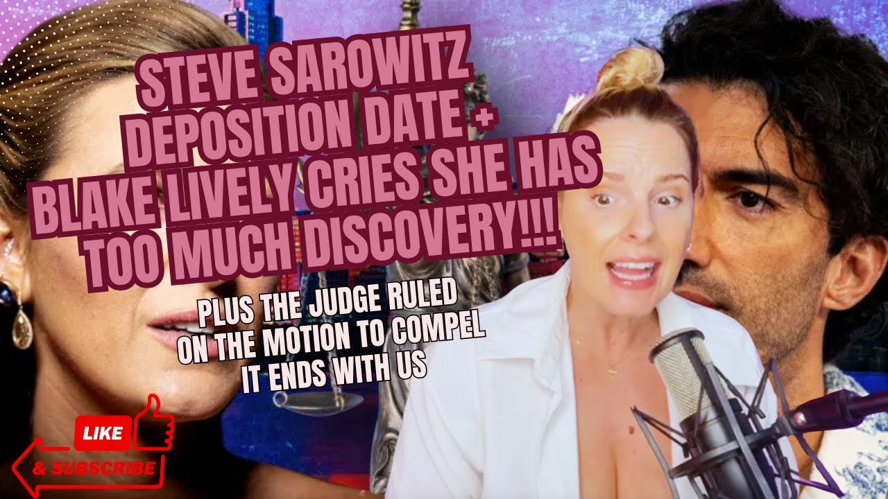 WE have STEVE SAROWITZ DEPOSITION day and NOT BLAKE LIVELY crying she ...