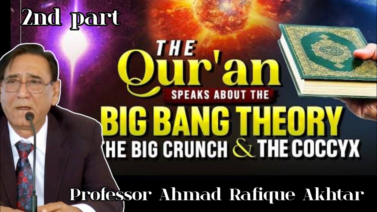 Big bang theory in quran 2nd part / Professor Ahmad Rafique Akhtar ...