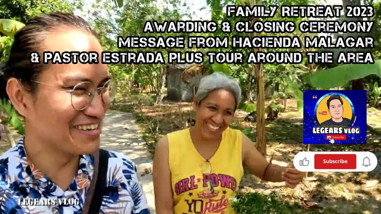 Day 4-Message from Pastor Estrada and Hacienda Malagar, Awarding ...