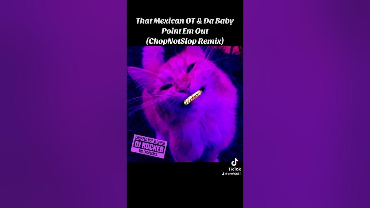 That Mexican OT & Da Baby 12. Point Em Out (ChopNotSlop Remix) The Chop Block - YouTube