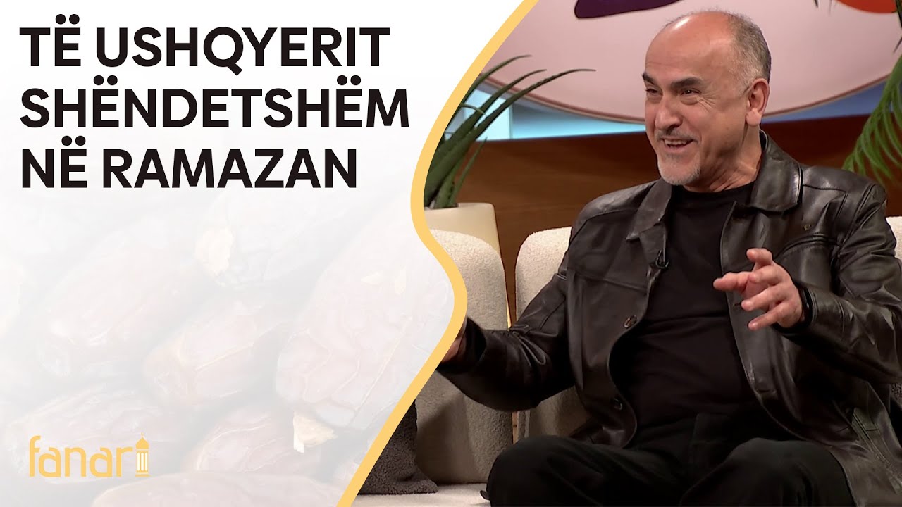 FANAR | Të ushqyerit shëndetshëm në Ramazan - Dr. Agron Rexhepi @teve1 ...