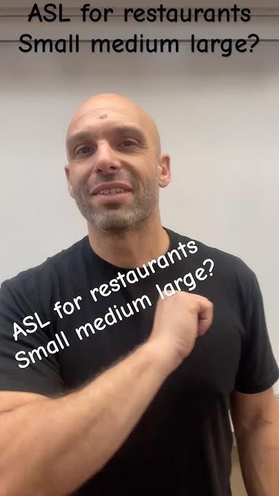ASL for restaurants, fast food, food service “small, medium, large?“ # ...