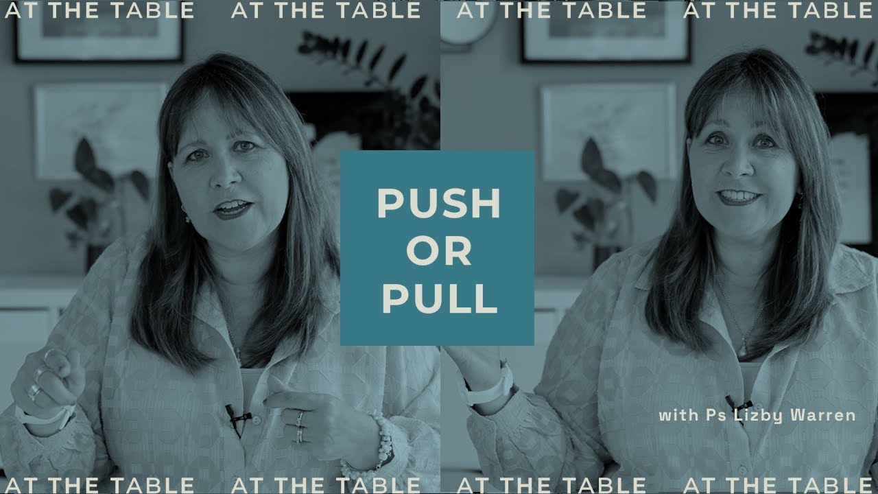 At The Table: Push Or Pull (with Ps Lizby Warren) - YouTube