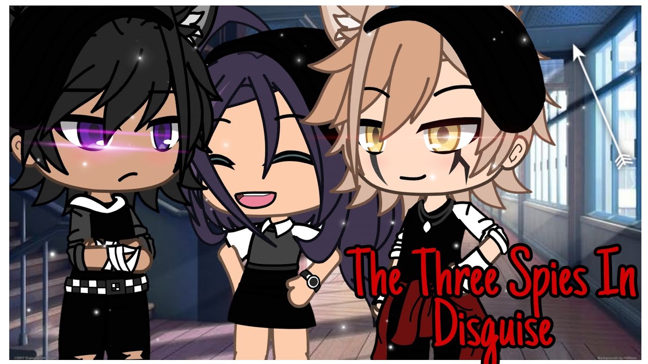 The Three Spies In Disguise Gacha Life Mini Movie Youtube
