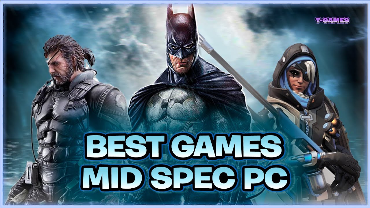 TOP 67 BEST MID SPEC PC GAMES YOU NEED TO PLAY - YouTube