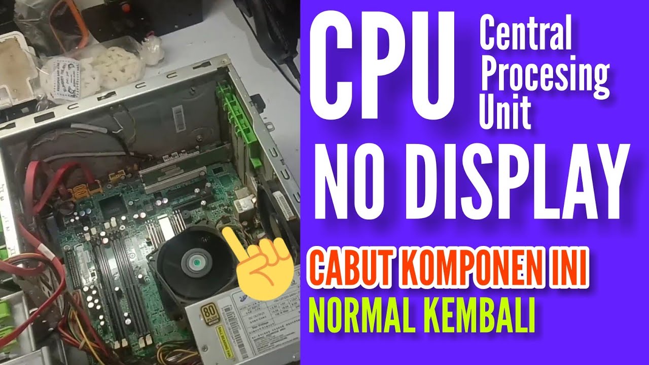 CPU NO DISPLAY,CARA MENGATASI CPU TIDAK TAMPIL KE LAYAR MONITOR - YouTube