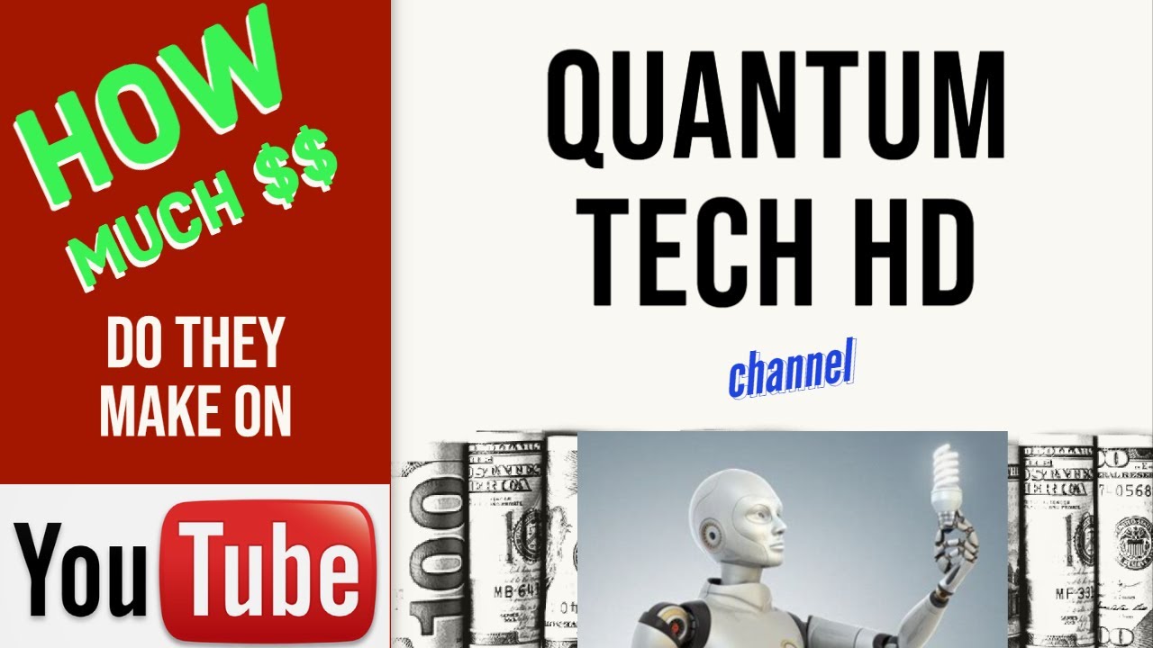 How much does QUANTUM TECH HD make on YouTube? - YouTube