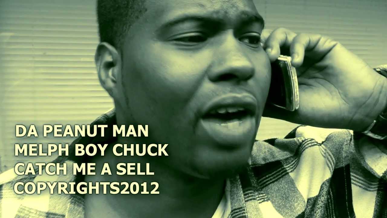 MELPH BOY CHUCK (DA PEANUT MAN) CATCH A SELL - YouTube
