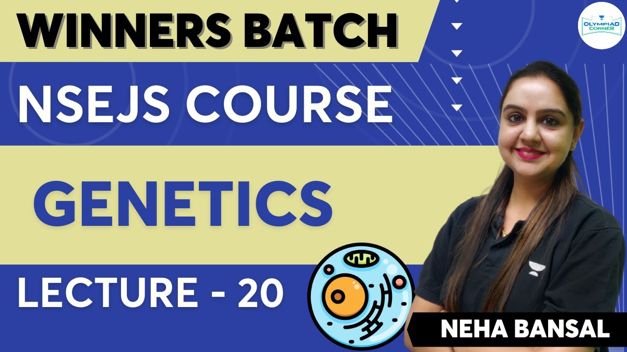 Genetics | Lecture - 20 | NSEJS Biology Course | Neha Bansal - YouTube