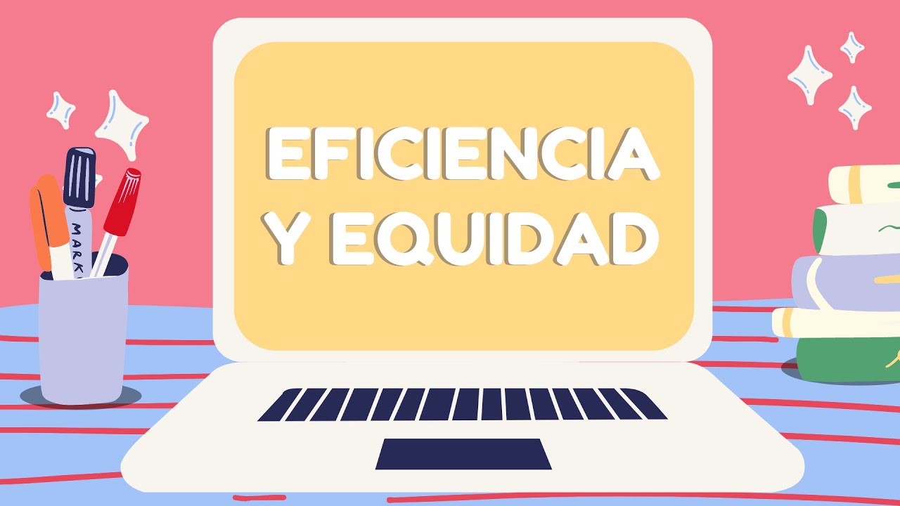 EFICIENCIA Y EQUIDAD - YouTube