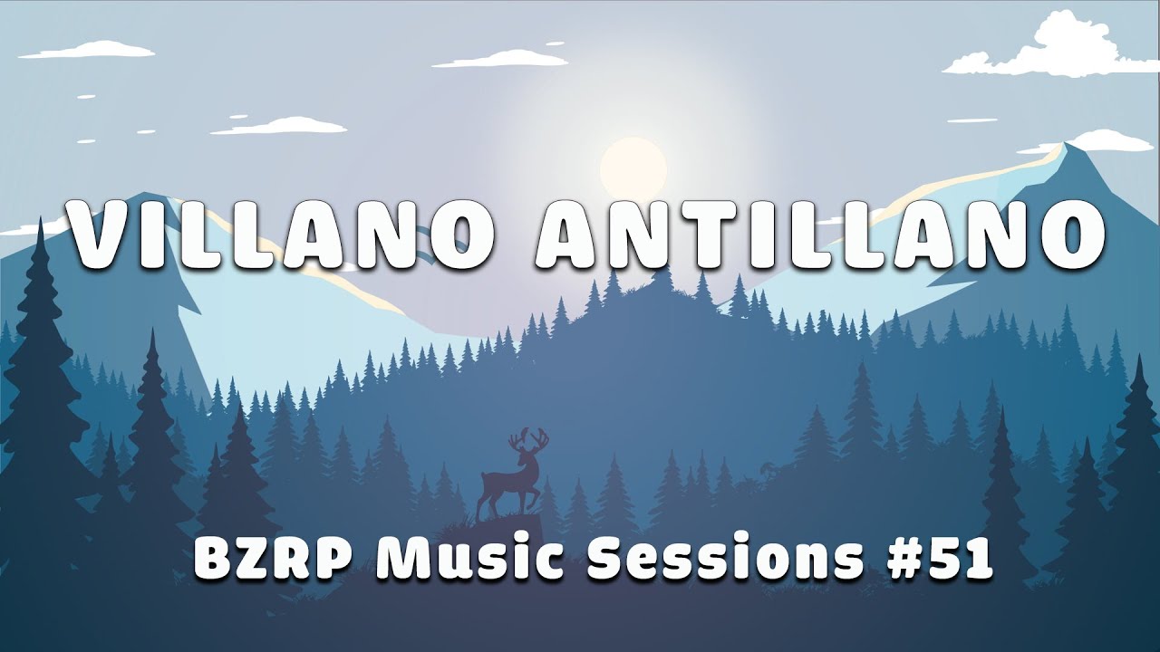 VILLANO ANTILLANO || BZRP Music Sessions #51 (LETRA/LYRICS) - YouTube