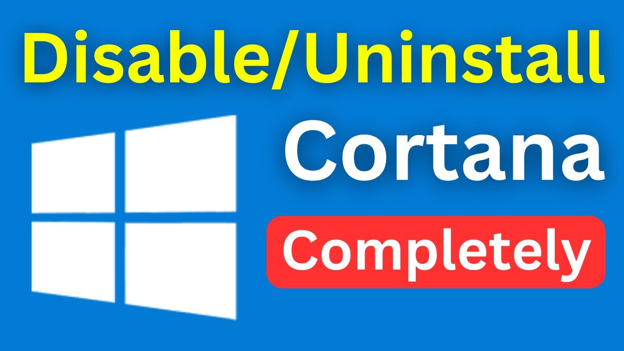 How To Disable Cortana Completely From Windows 10 | Uninstall Cortana ...