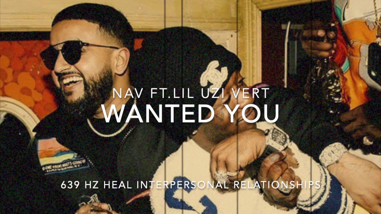 Nav - Wanted You (Ft. Lil Uzi Vert) [639 Hz Heal Interpersonal ...