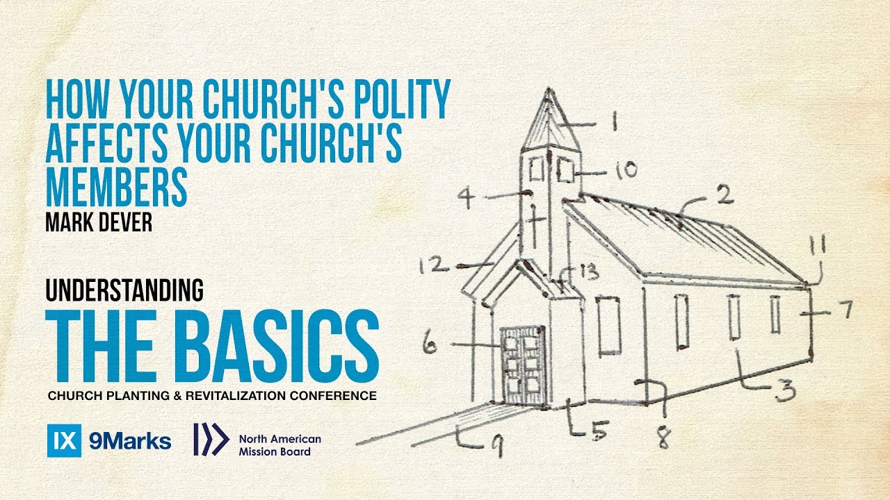 Mark Dever: How Your Church's Polity Affects Your Church's Members ...