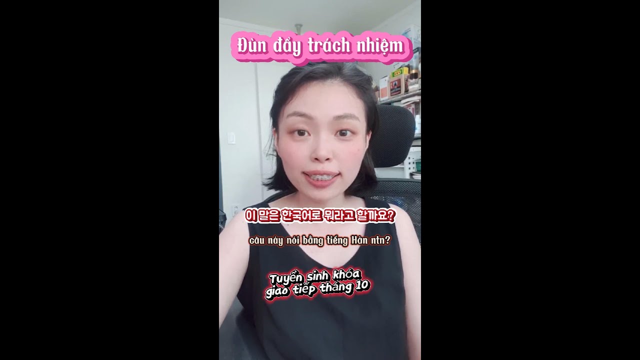 Học tiếng Hàn giao tiếp - Đùn đẩy trách nhiệm - YouTube